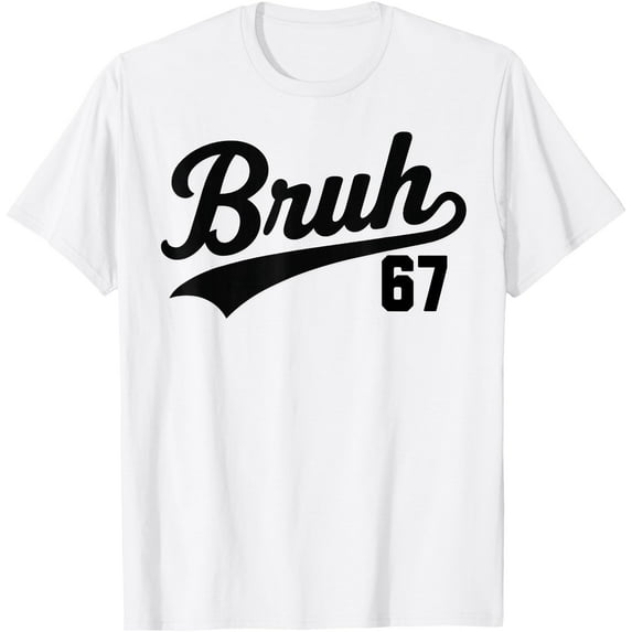 Bruh Baseball Style Number 67 Sports Bro Slang Meme Brother T-Shirt tee ...