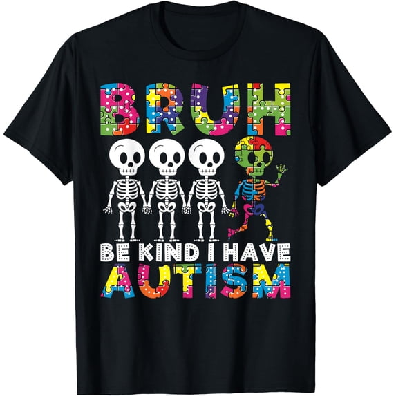 Bruh Be Kind I Have Autism Awareness Autistic T-Shirt - Walmart.com