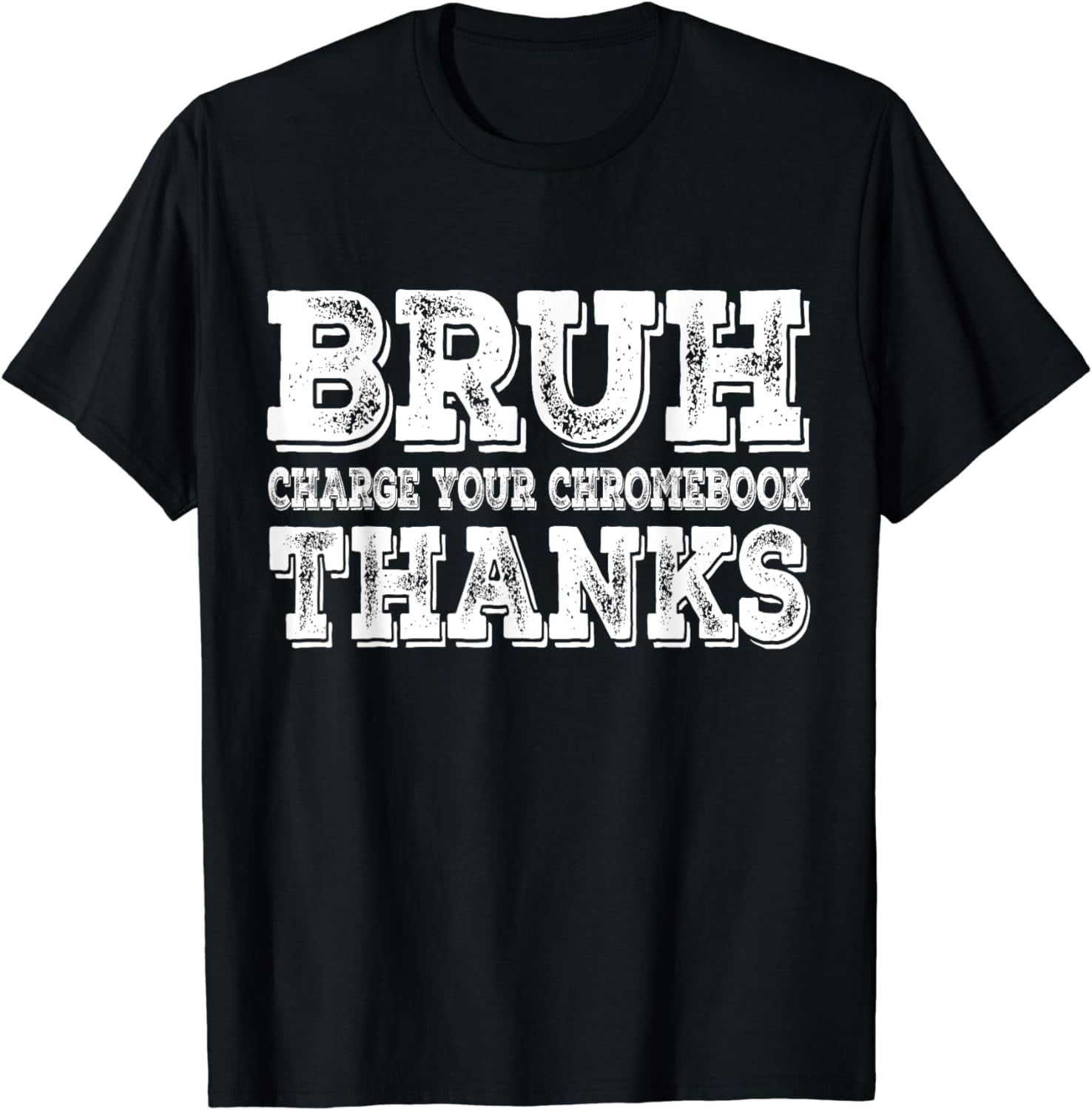 Bruh Charge Your Chromebook Thanks Funny Teachers T-Shirt - Walmart.com