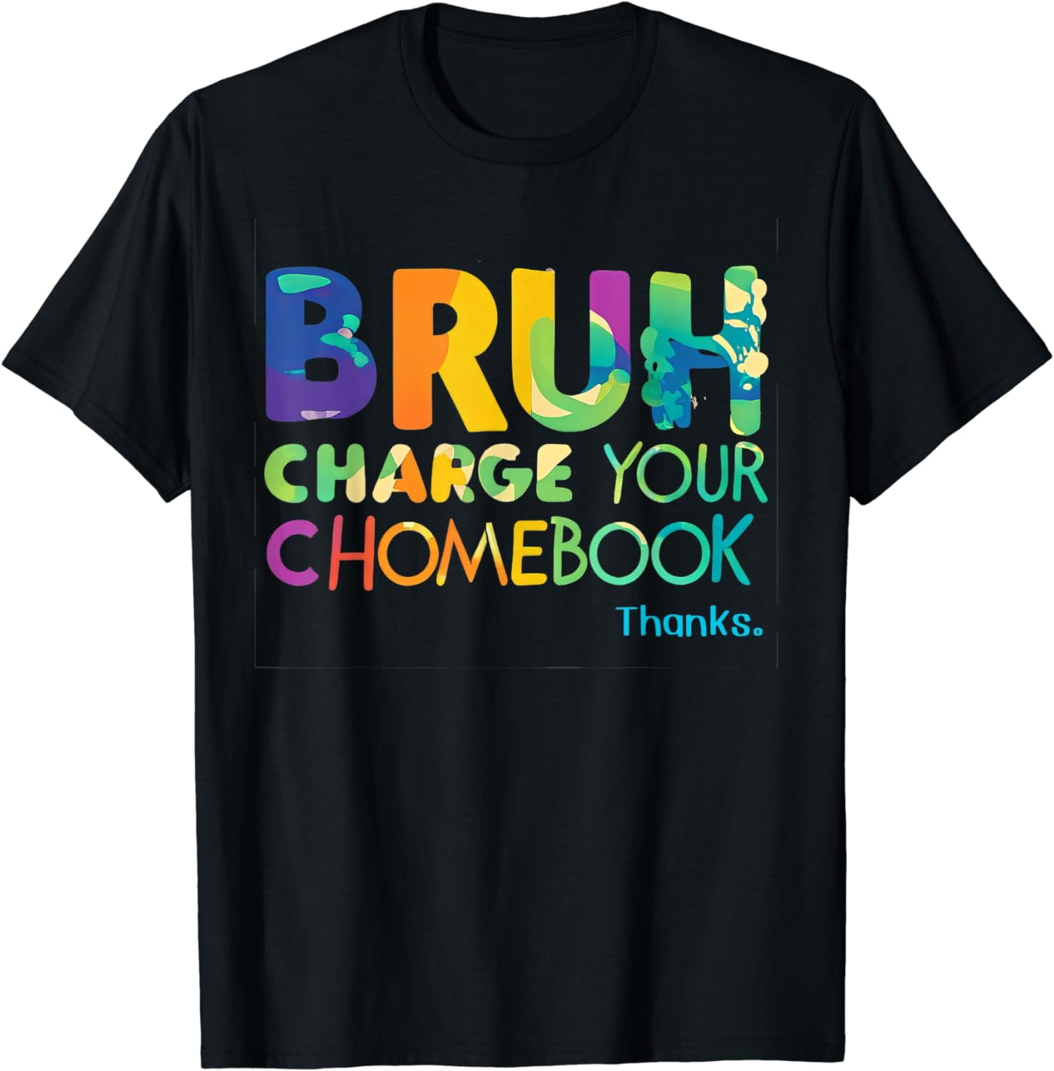 Bruh Charge Your Chromebook Thanks. Funny Teachers T-Shirt - Walmart.com
