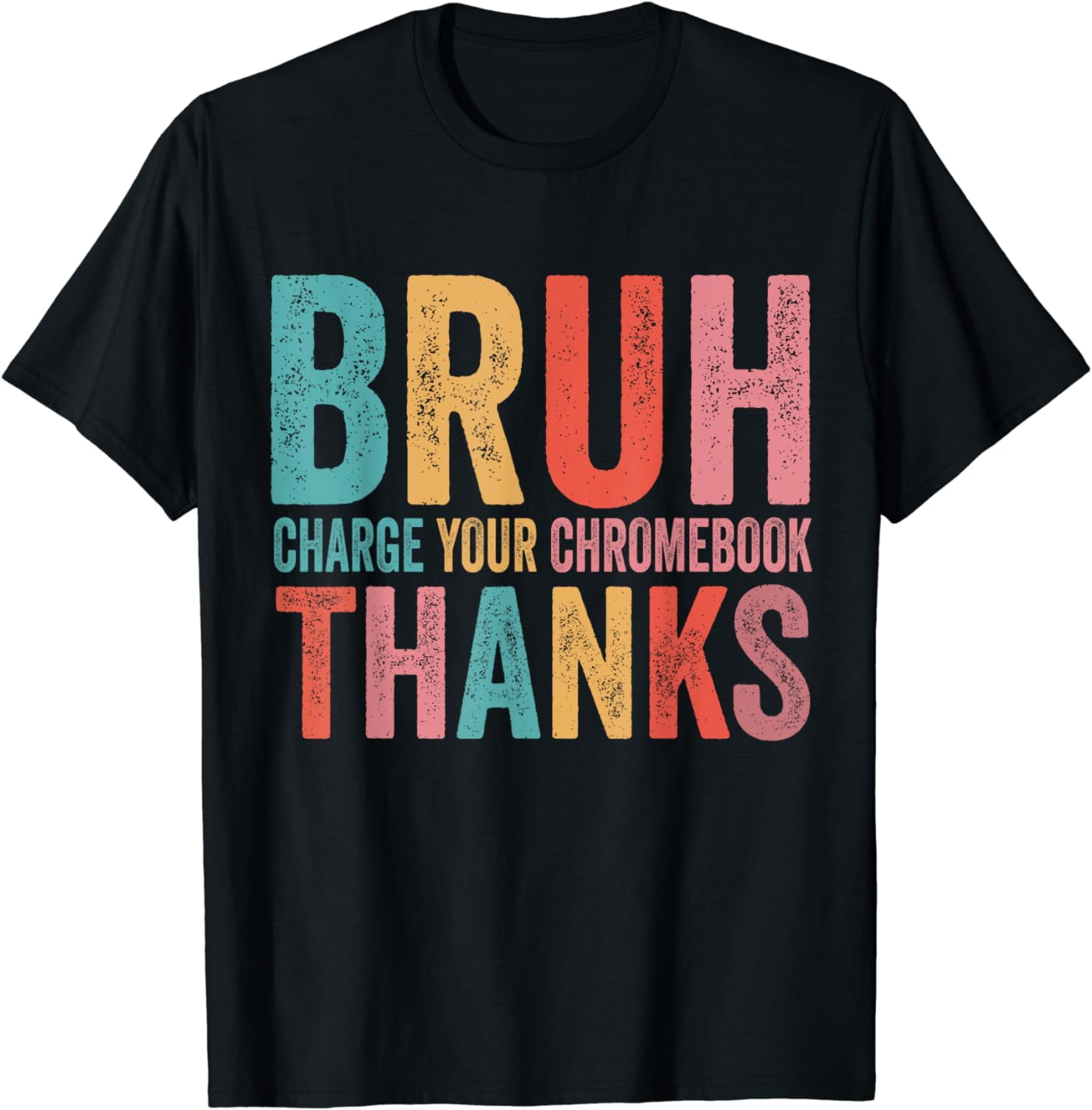 Bruh Charge Your Chromebook Thanks Funny Teachers T-Shirt - Walmart.com