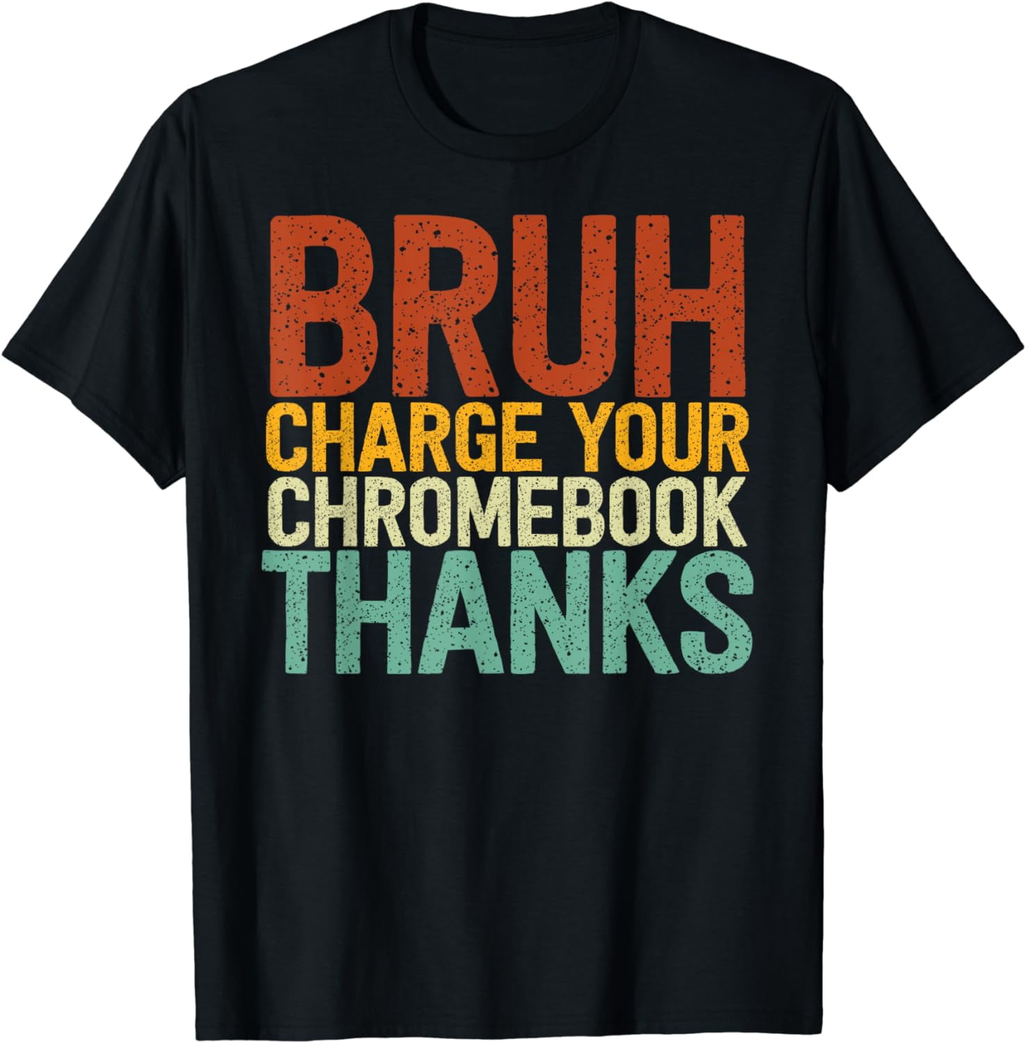Bruh Charge Your Chromebook Thanks T-Shirt - Walmart.com