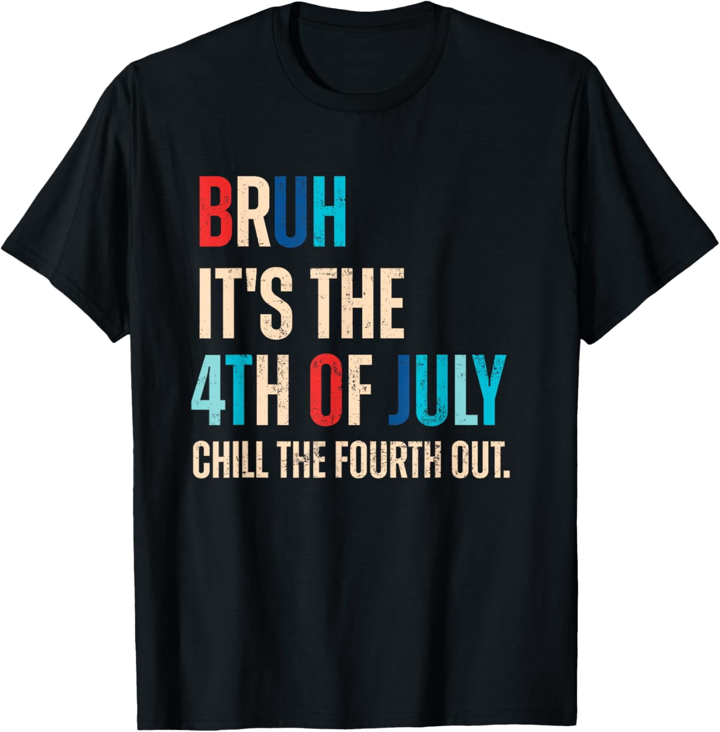 Bruh Chill The Fourth Out, It's The 4th Of July Bruh Meme T-Shirt ...