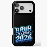 Bruh Class of 2026 Funny Senior Design iPhone Case 11 through 17 Pro ...