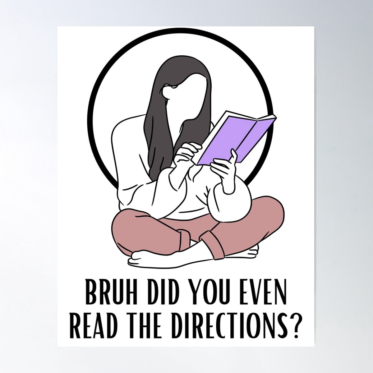 Bruh Did You Even Read The Directions Poster Wall Art, Modern Wall ...