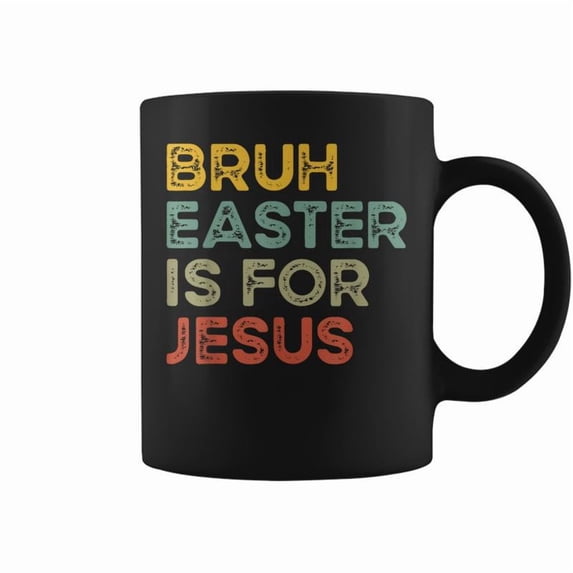 Bruh Easter Is For Jesus Easter Day Christian Easter Coffee Mugs ...