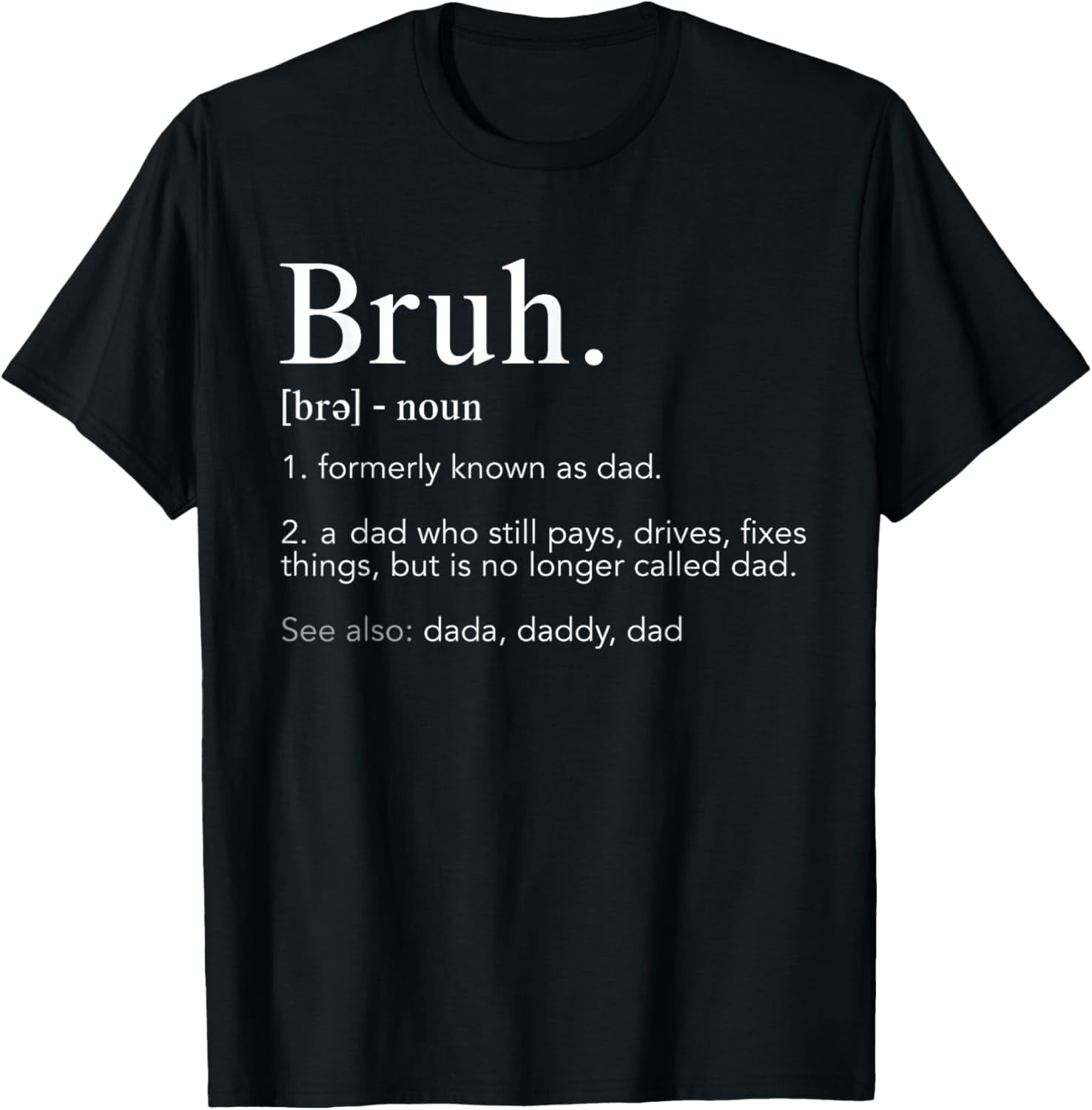 Bruh Formerly Known As Dad For T-Shirt - Walmart.com