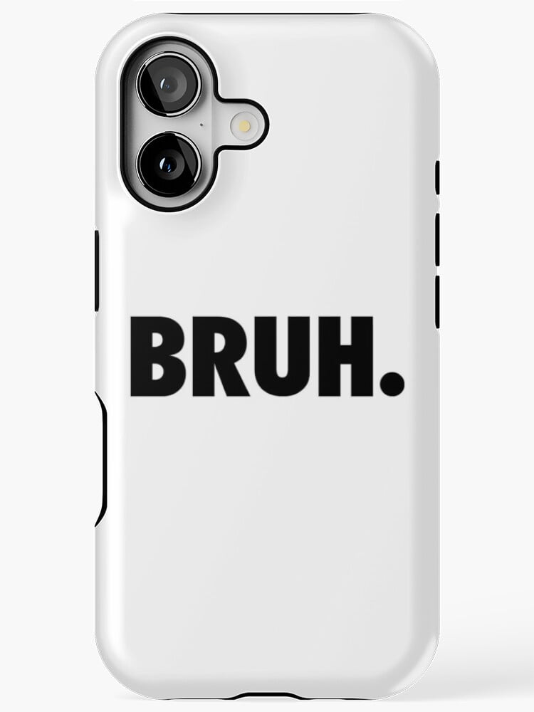 Bruh Funny Sarcastic Quote Slang Word Slogan iPhone Case 11 12 13 14 15 ...