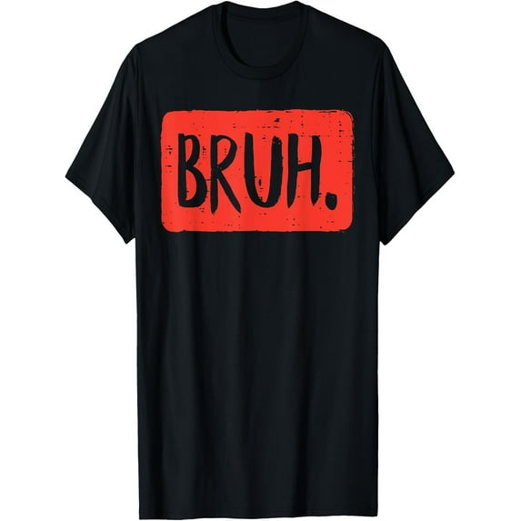 Bruh Funny Saying Meme Bro Mom Slang Boy Girls Teens Youth T-Shirt220g ...