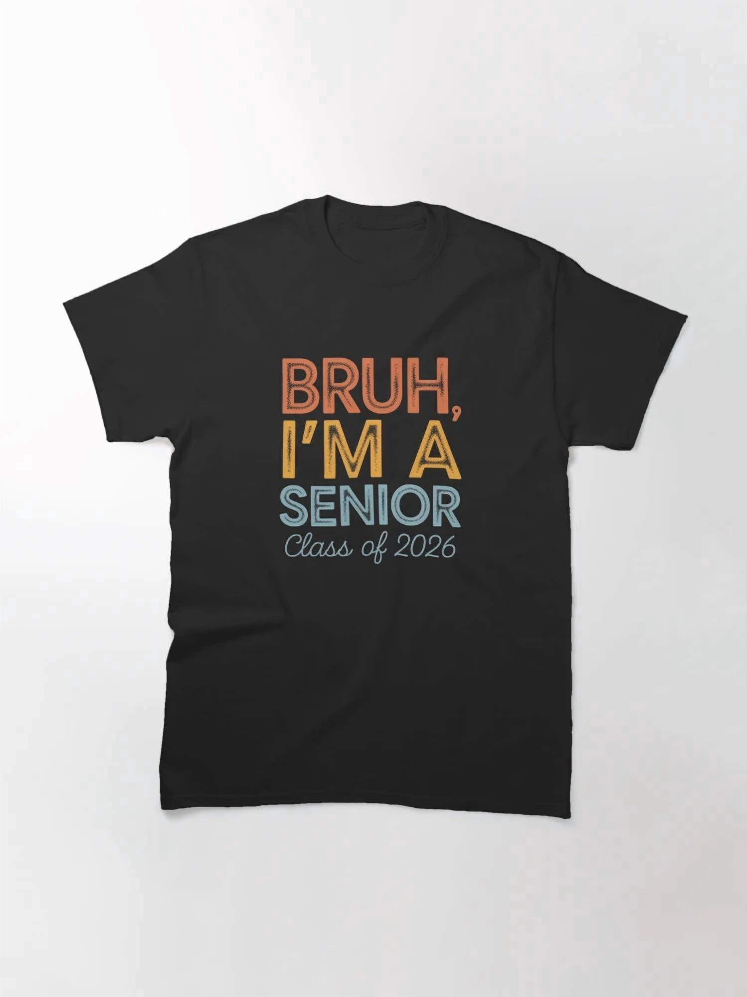 Bruh I Am A Senior Class Of 2026 Graduation Year School Spirit Top Top ...