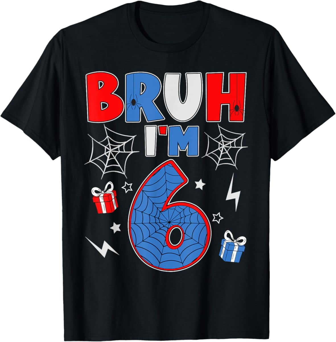 Bruh I'M 6 Year Old Six 6Yr 6Th Birthday Spider Theme Unisex T-Shirt S ...