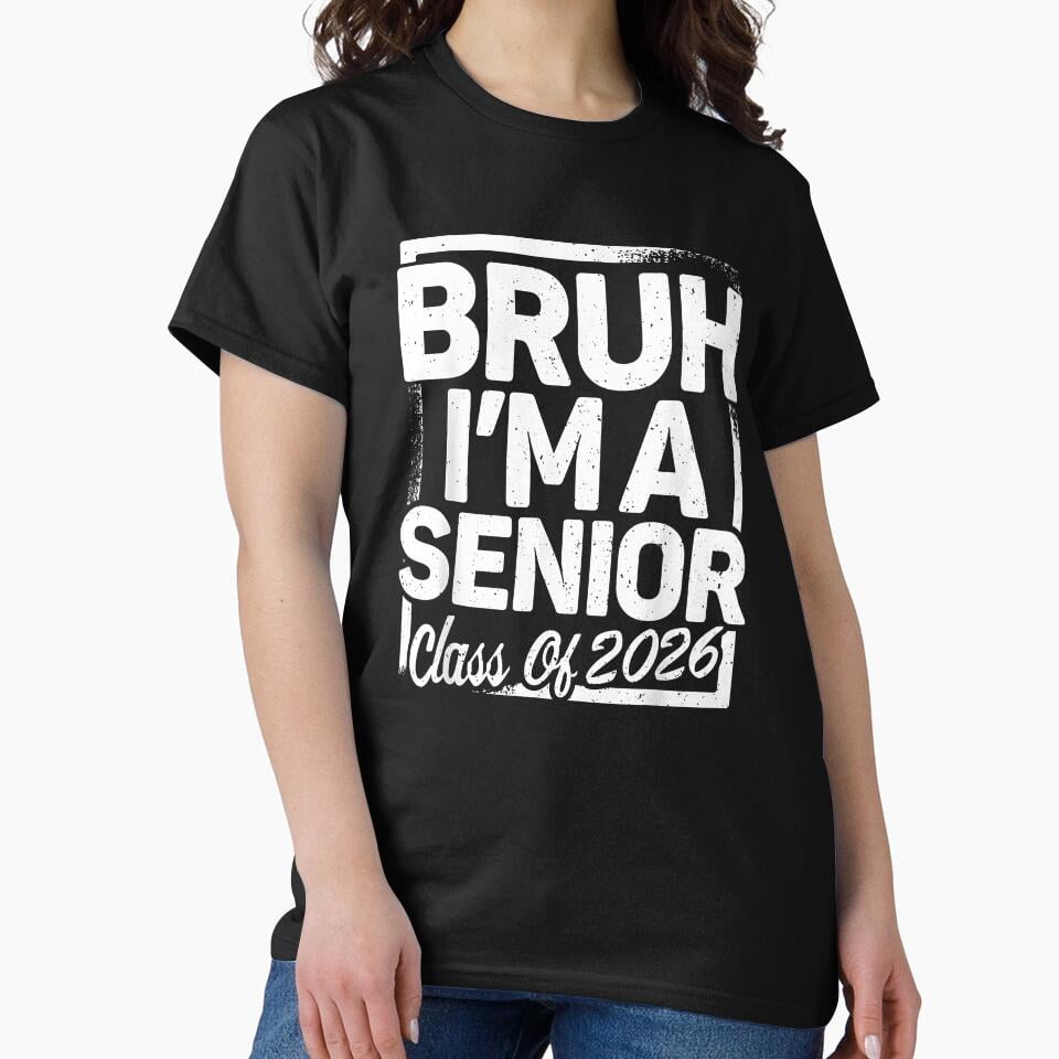Bruh I'M A Senior Class Of School Graduation Shirt, Graduation Graphic ...