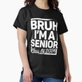 Bruh I'M A Senior Class Of School Graduation Shirt, Graduation Graphic ...