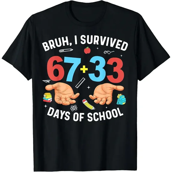 Bruh I Survived 100 Days of School 67 + 33 Six Seven Meme T-Shirt ...