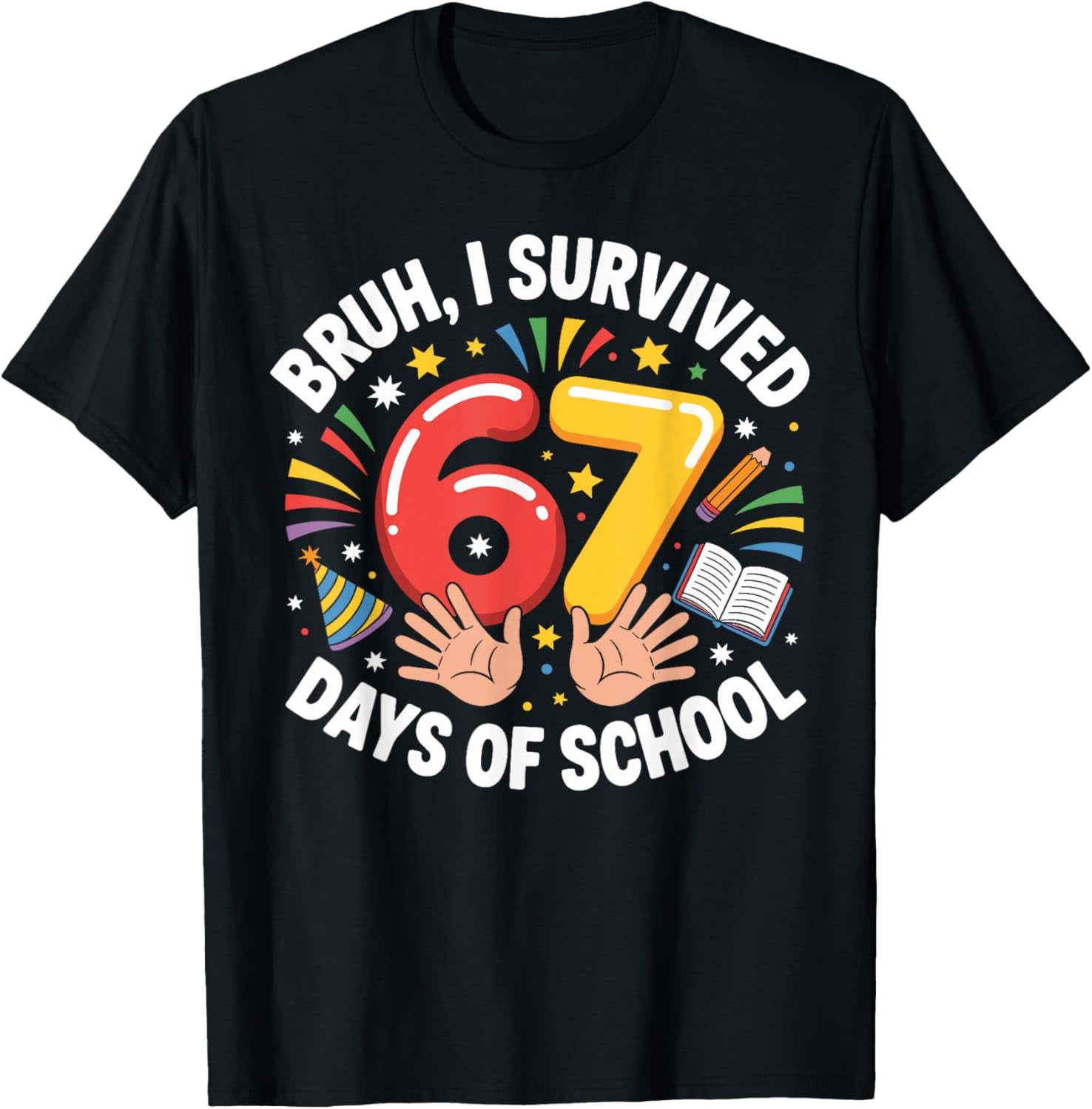 Bruh I Survived 67 Days of School Funny Six Seven Hands Meme Adult T ...