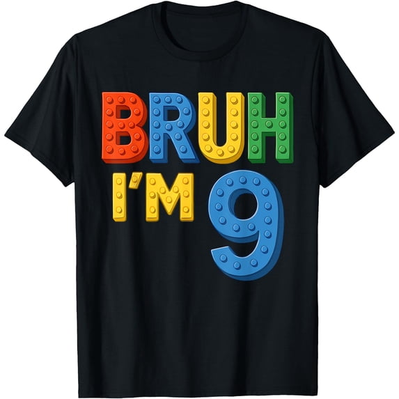 Bruh I'm 9 Building Blocks Brick Builder 9th Birthday Boy T-Shirt ...