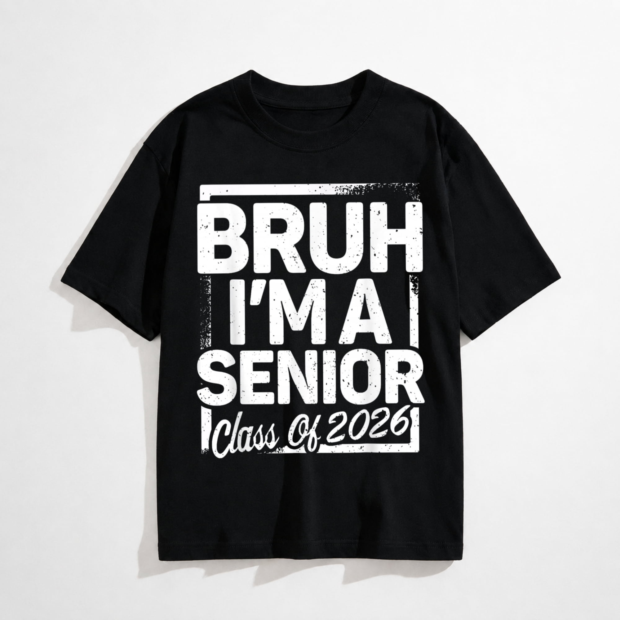 Bruh I'm A Senior 26 Class of 2026 Funny School Graduation T-Shirt ...