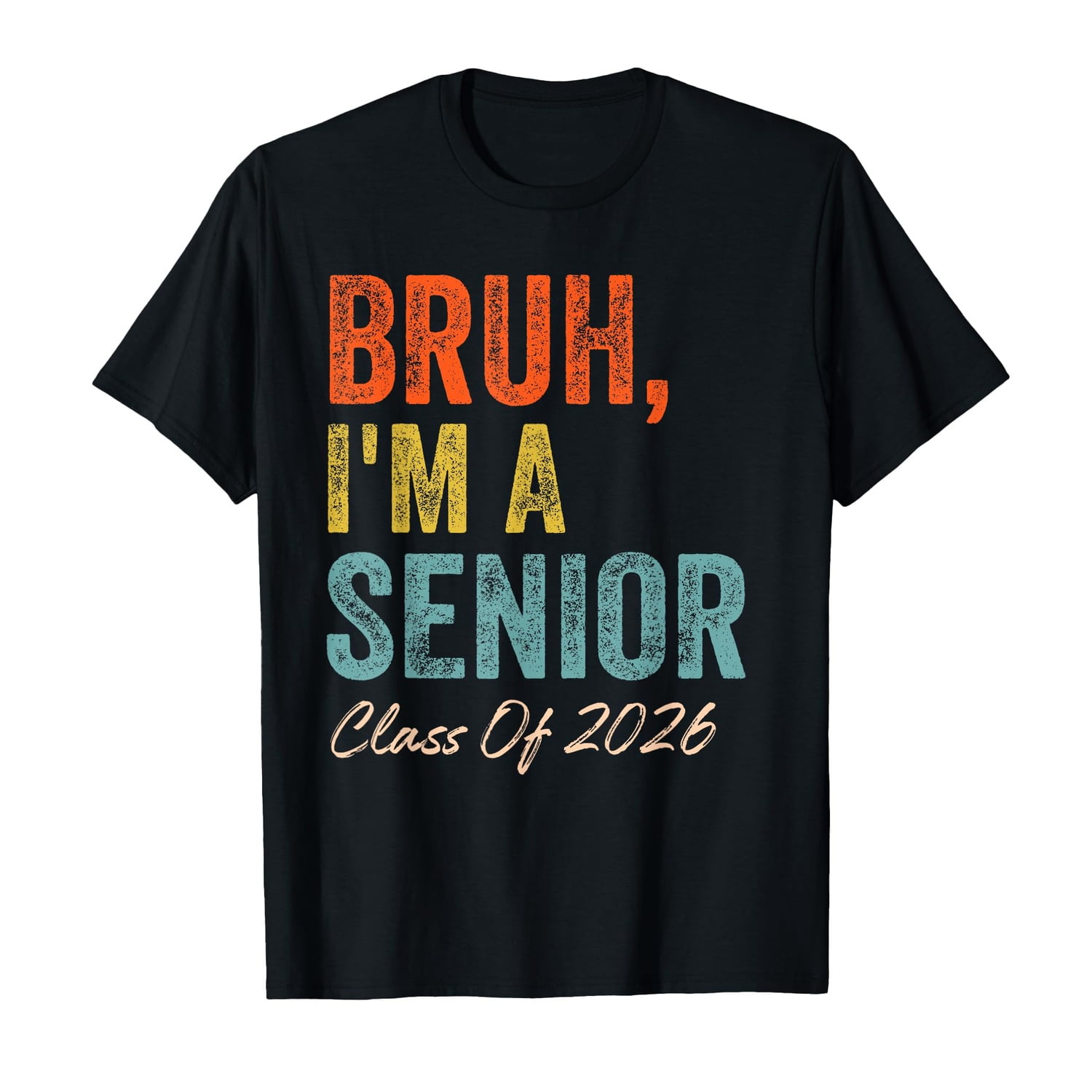 Bruh I'm A Senior Cla1ss of 2026 Graduation Senior 2026 T-S1Hirt ...