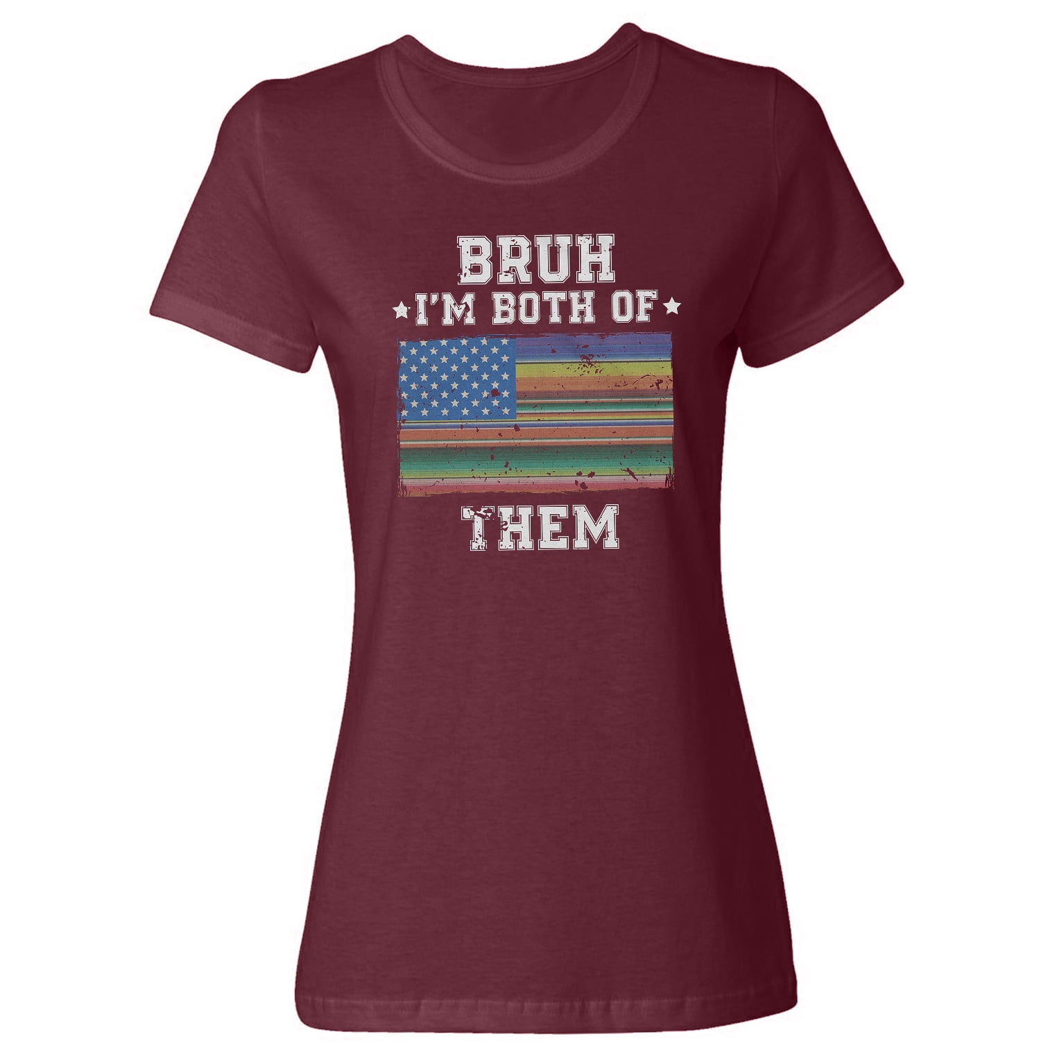 Bruh Im Both Of Them - Mexican American Serape Ladies' Crewneck T-Shirt ...