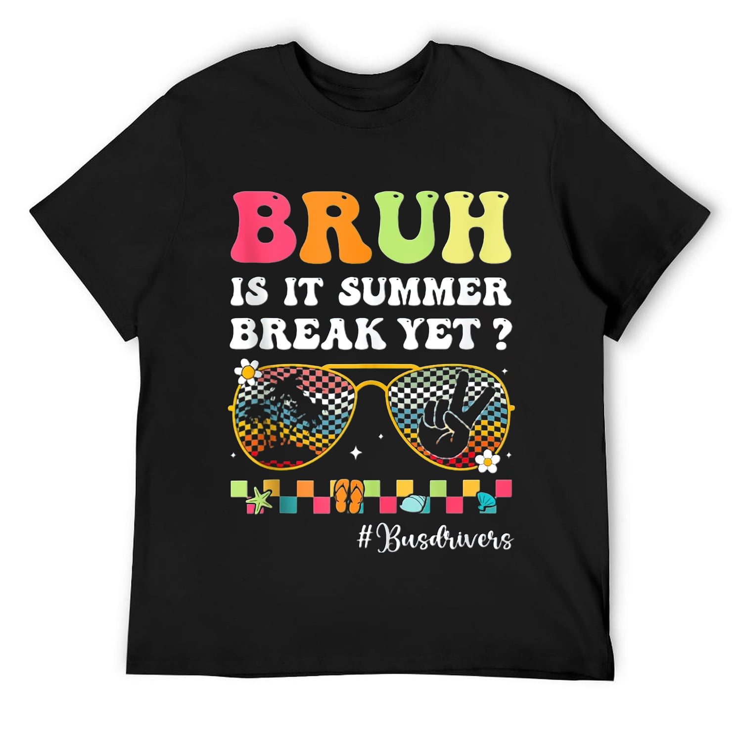 Bruh Is it Summer Break Yet End Of School Bus Drivers Summer T Shirts ...