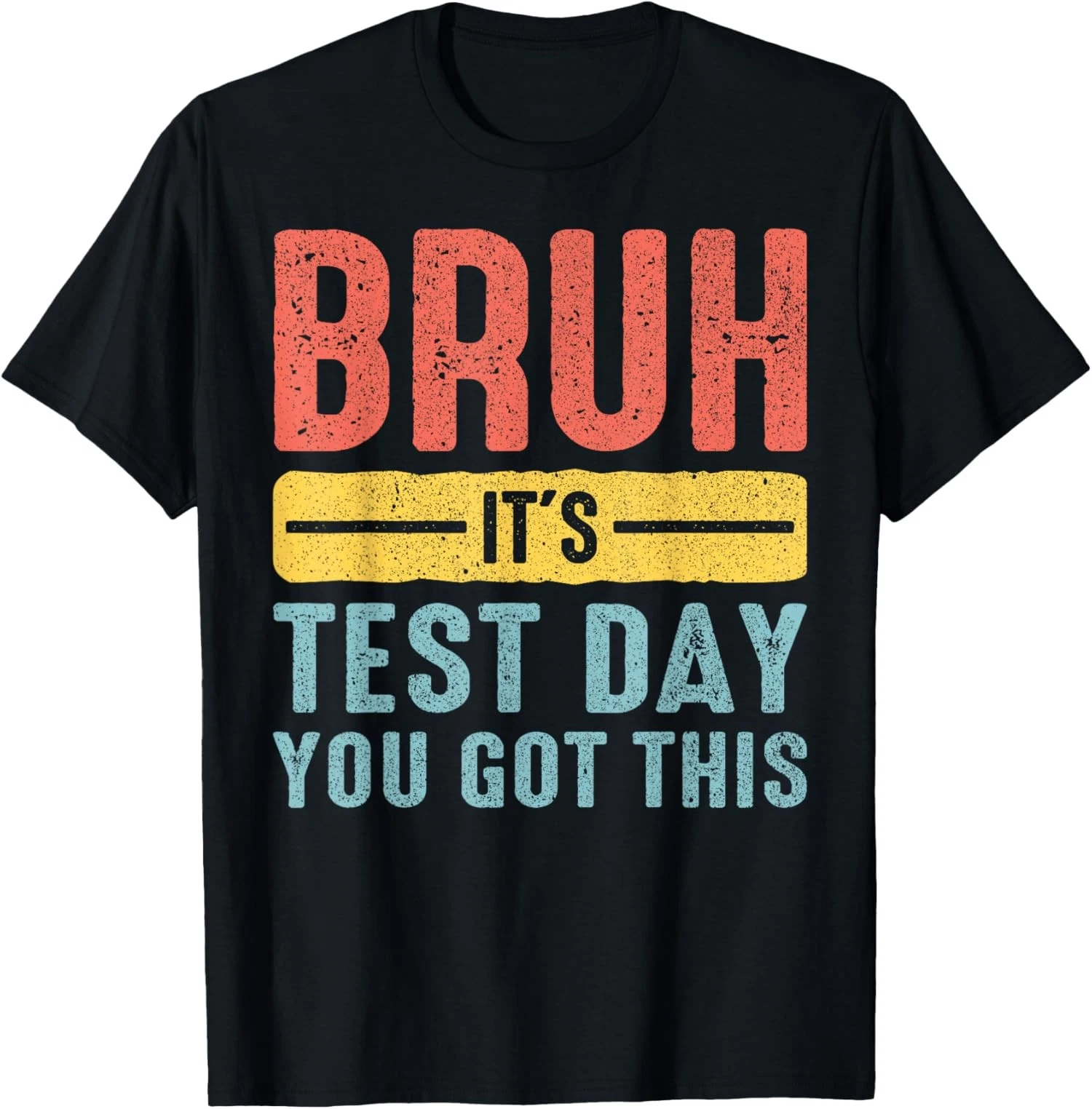 Bruh It Is Test Day You Got This Testing Motivational School Joke ...