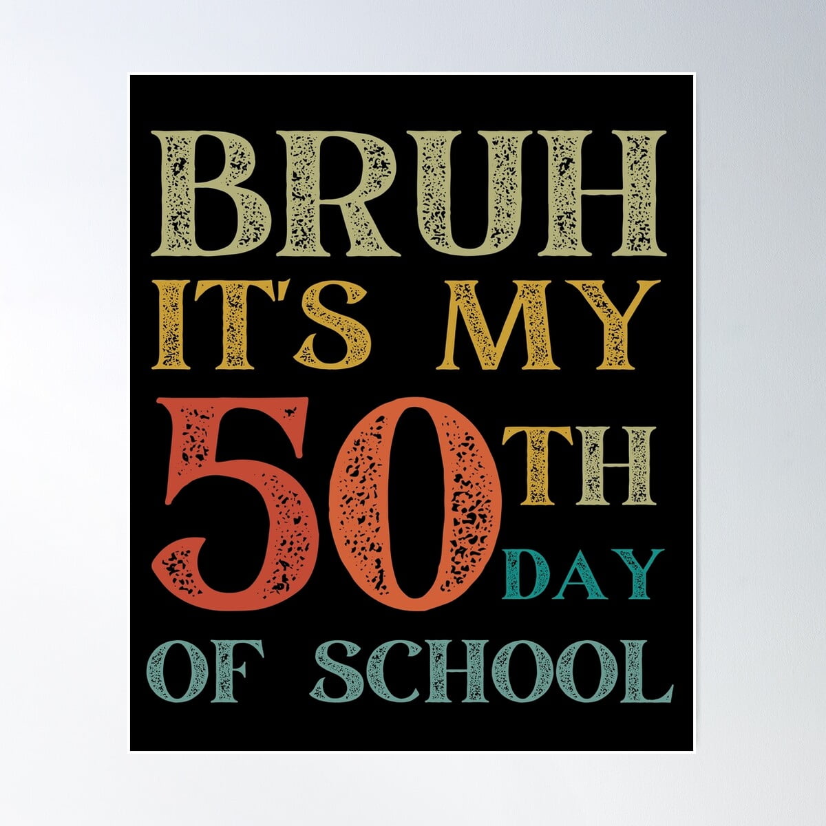 Bruh It’S My 50Th Day Of School – Funny Classroom Design Poster Wall ...