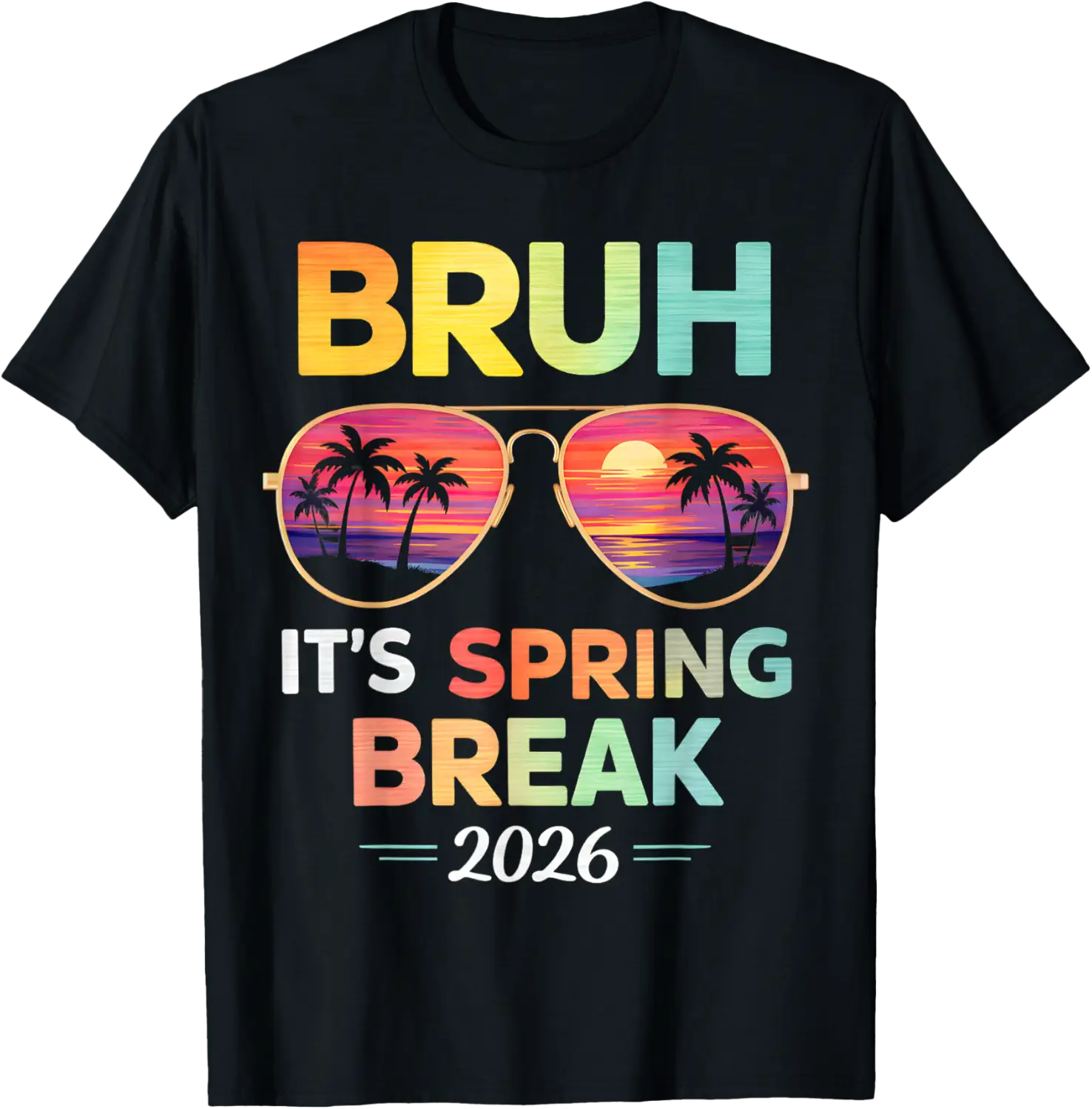 Bruh It’S Spring Break Sunglasses Cruise Vacay T-Shirt - Walmart.com
