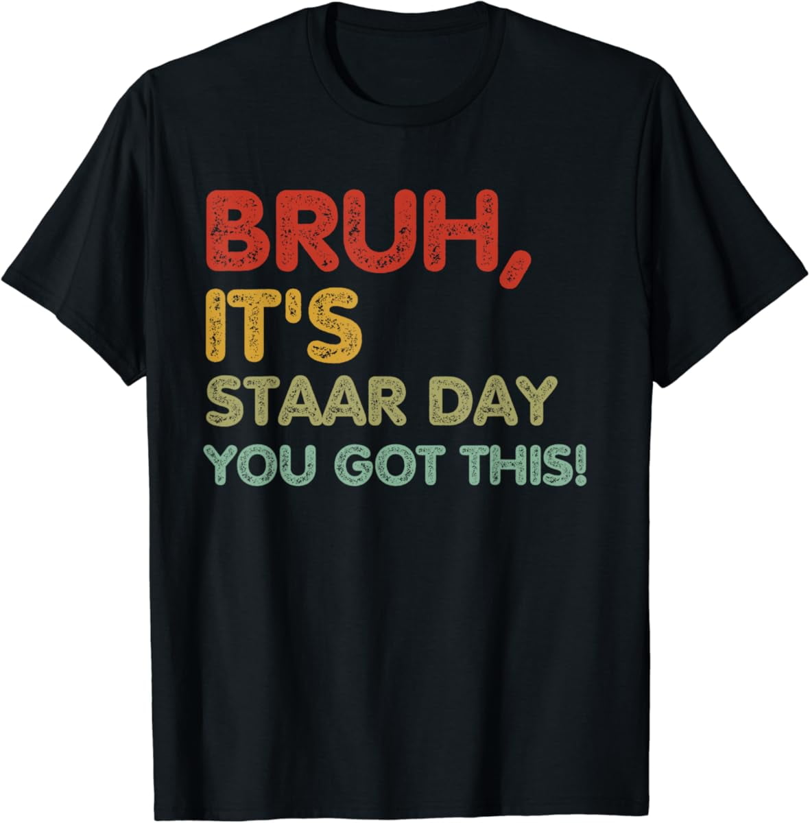 Bruh It'S Staar Day You Got This Funny Teacher Testing Day Unisex T ...