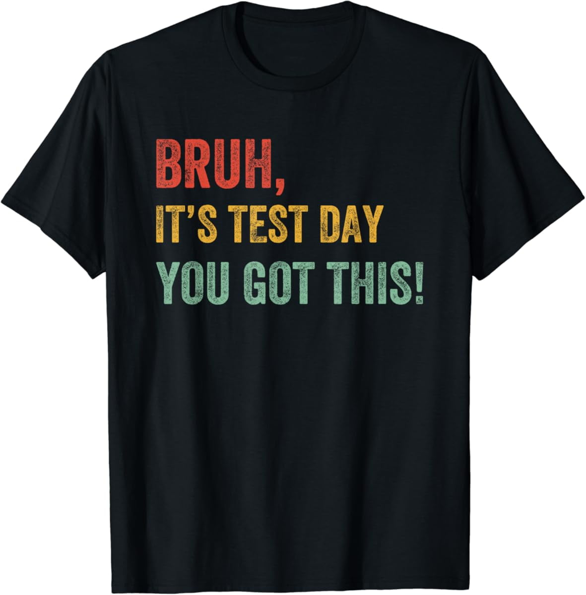 Bruh It'S Test Day You Got This Funny Testing Day Teacher Unisex Men ...