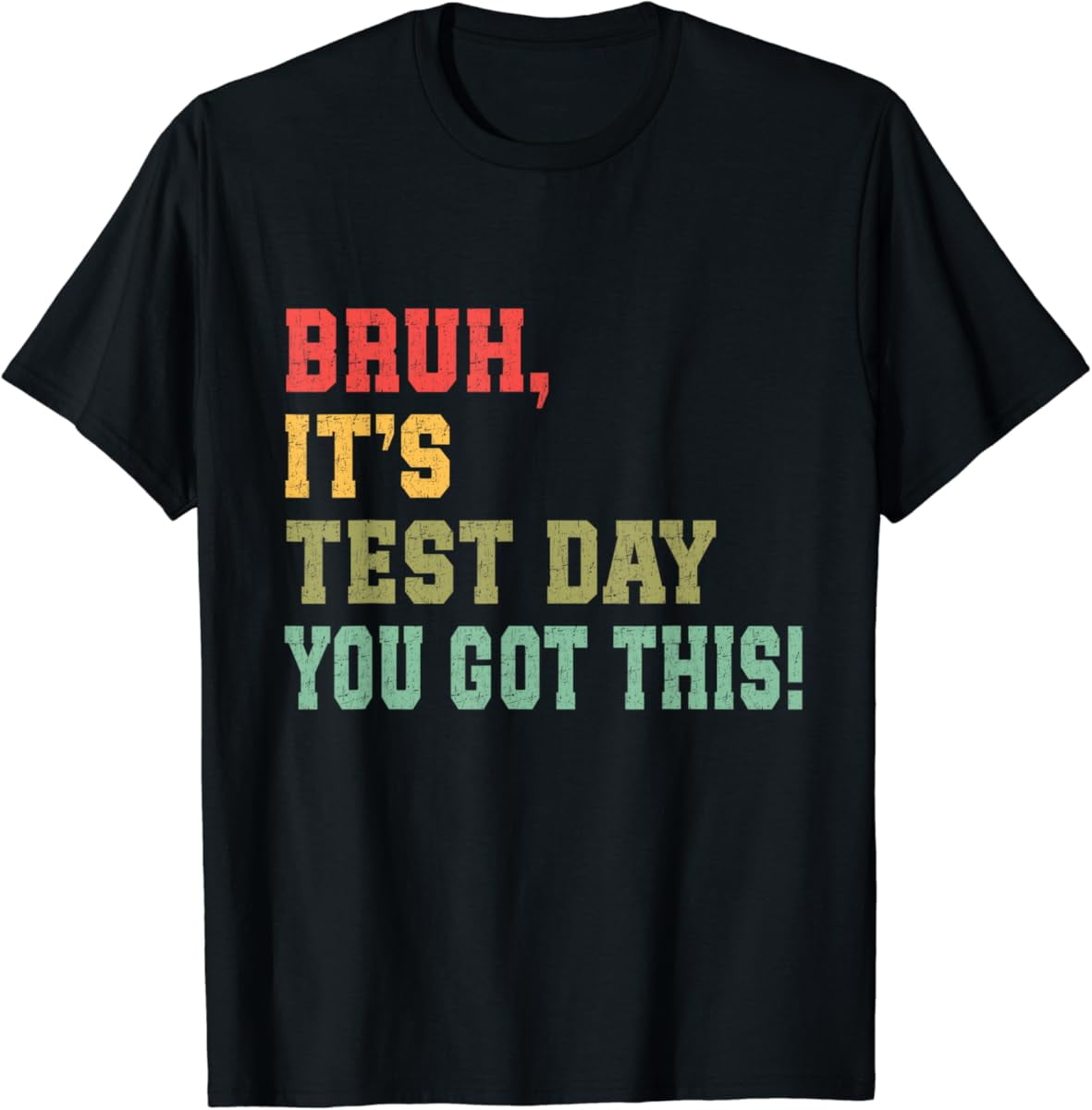 Bruh It'S Test Day You Got This Testing Day Teacher Unisex Men Women T ...