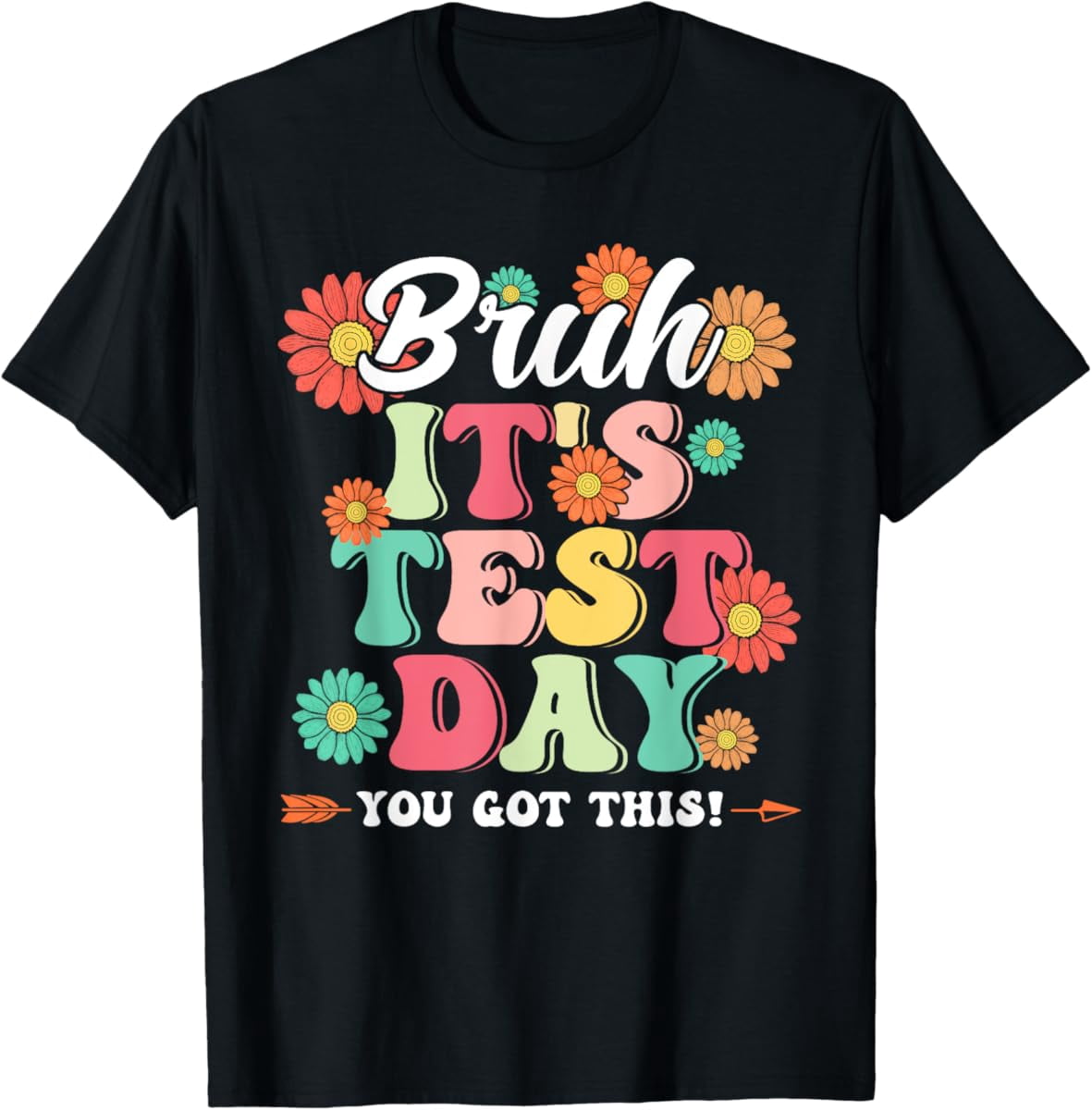 Bruh It'S Test Day You Got This Testing Day Teachers Unisex Men Women T ...