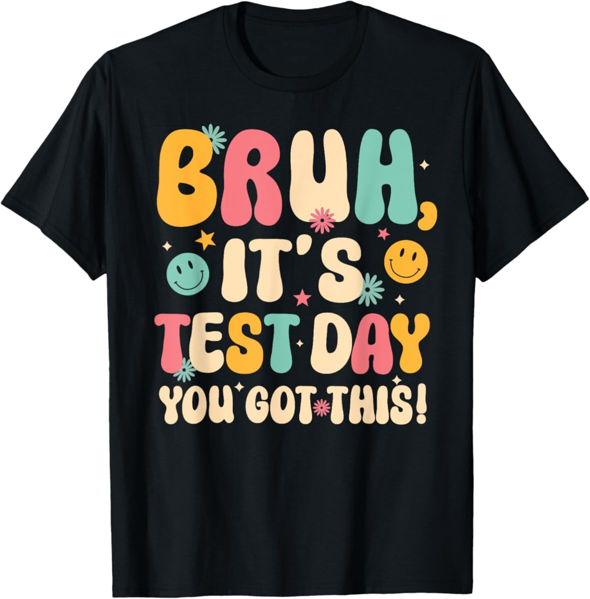 Bruh It'S Test Day You Got This Testing Day Teachers Unisex Men Women T ...