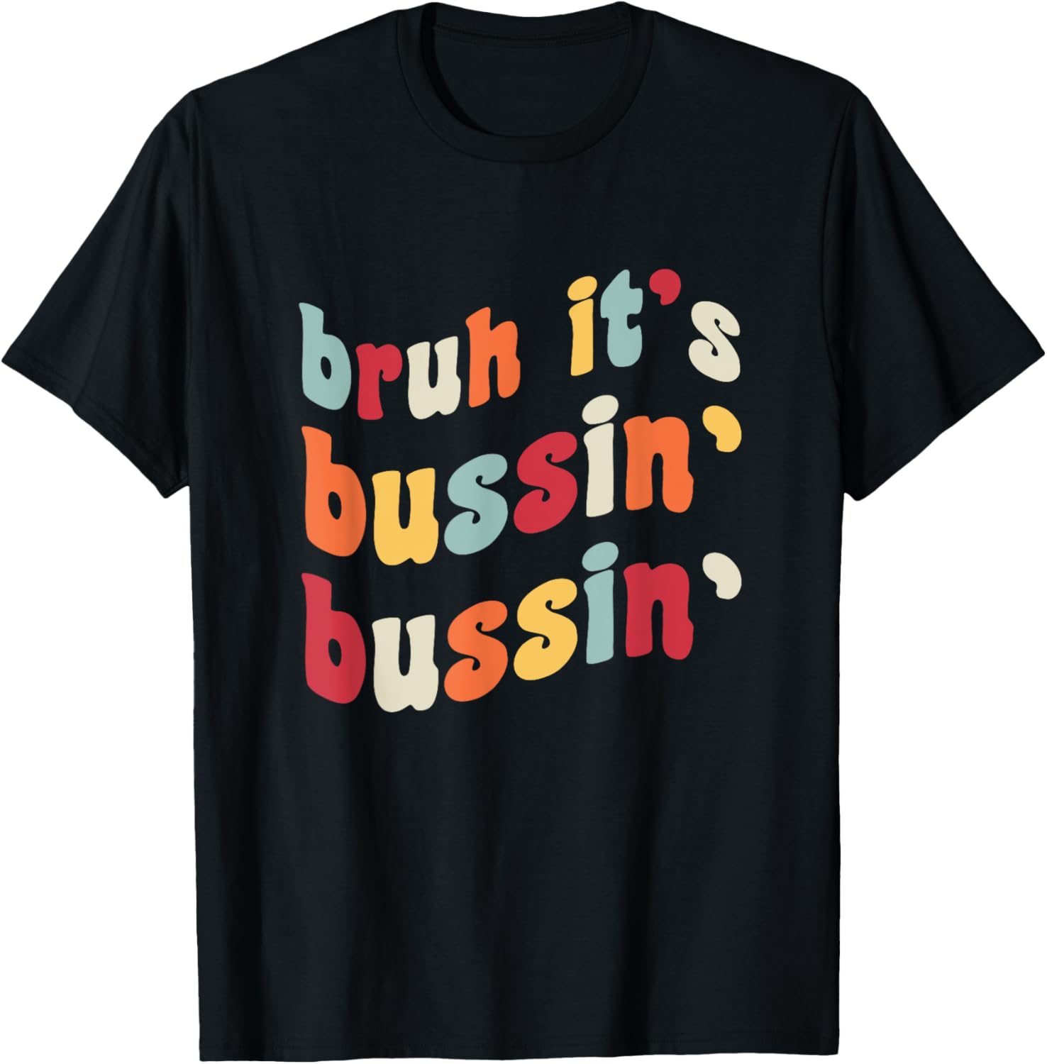 Bruh It's Bussin' Bussin' Funny Meme Urban Slang Viral Joke T-Shirt ...