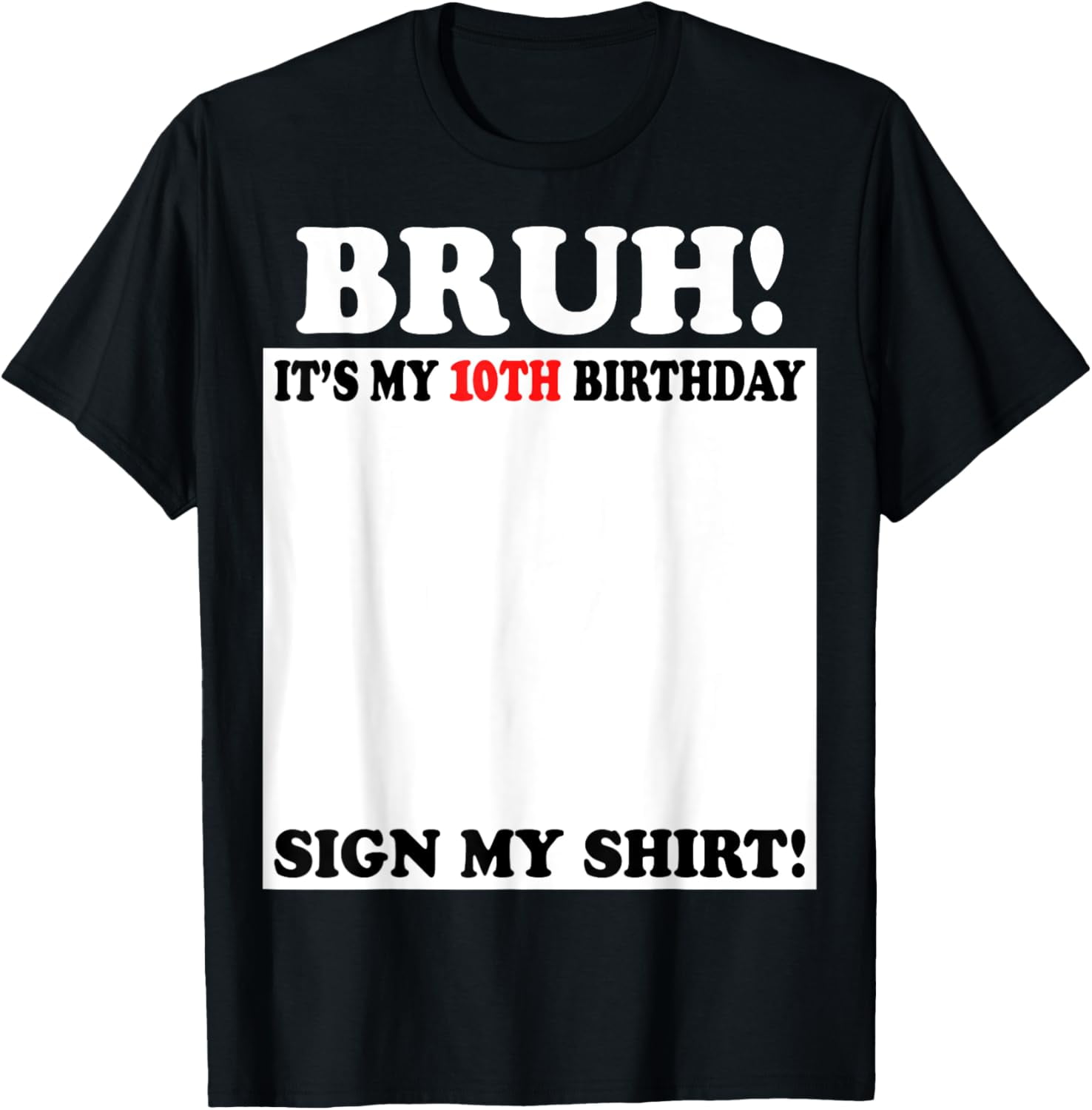 Bruh It's My 10th Birthday Sign My Shirt 10 Years Old T-Shirt Tops Tee ...