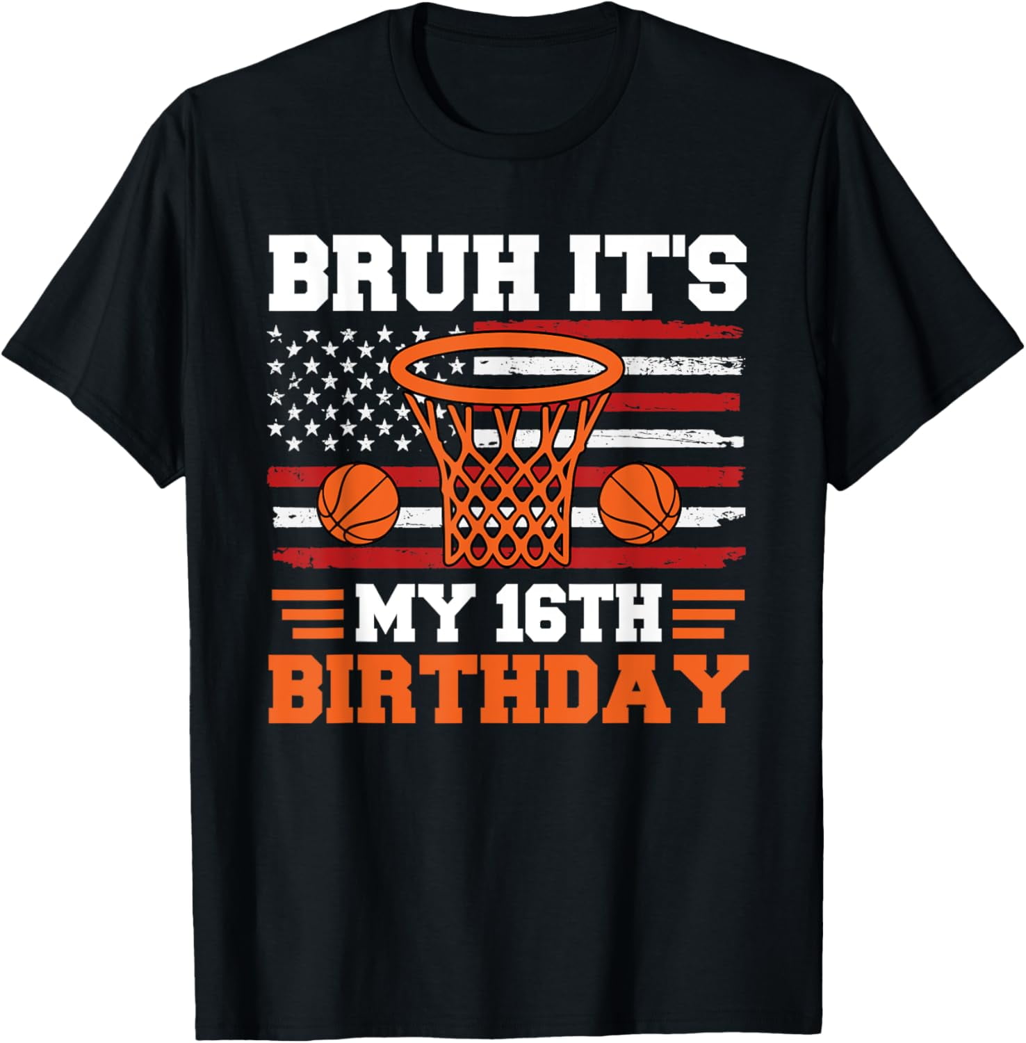 Bruh It's My 16th Birthday 16 Years Old Basketball T-Shirt - Walmart.com