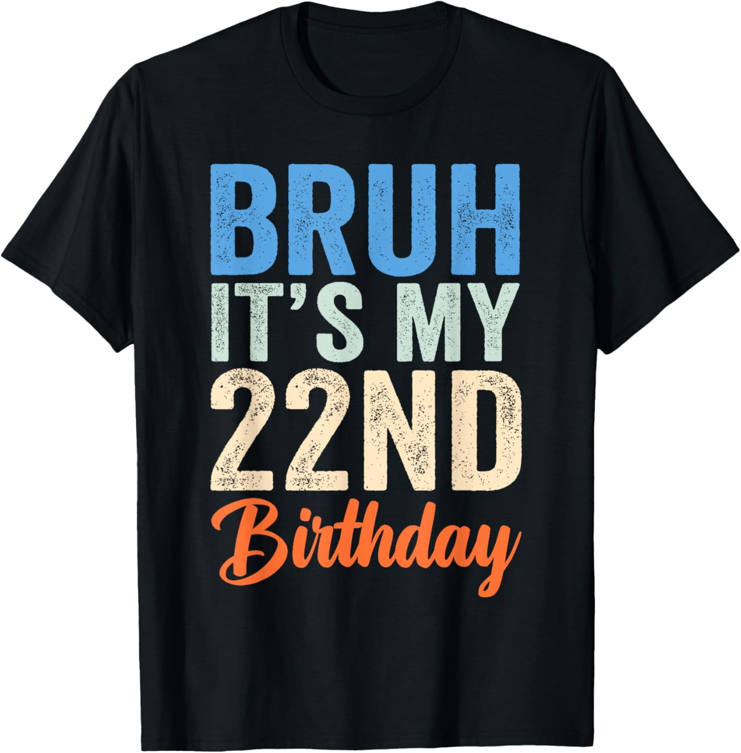 Bruh It's My 22nd Birthday I'm 22 Year Old Birthday T-Shirt - Walmart.com