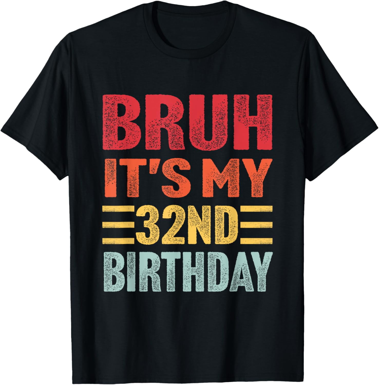 Bruh It's My 32nd Birthday Funny Retro 32 Year Old Birthday T-Shirt ...