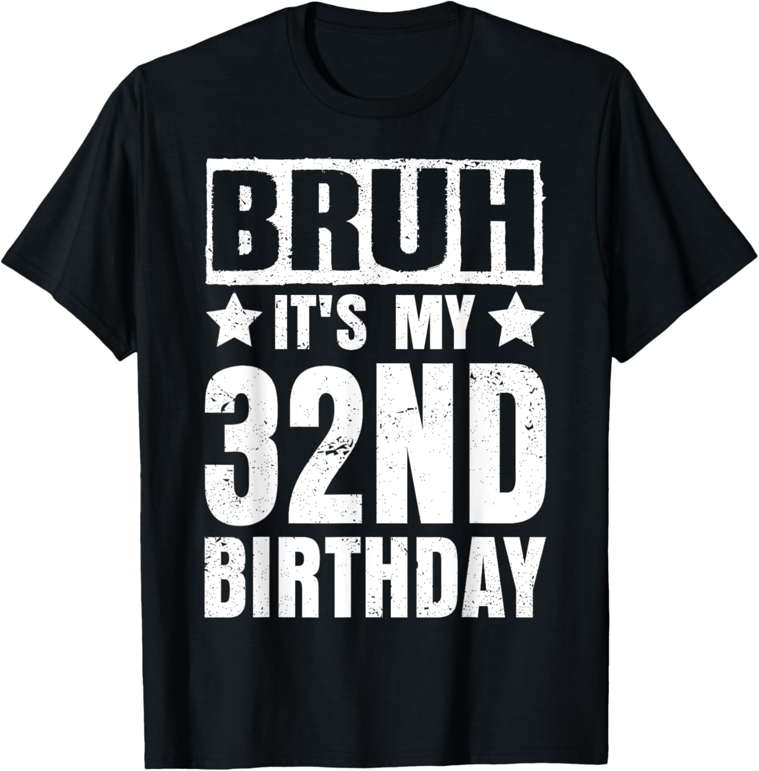 Bruh It's My 32nd Birthday Shirt 32 Years Old Birthday Party T-Shirt ...