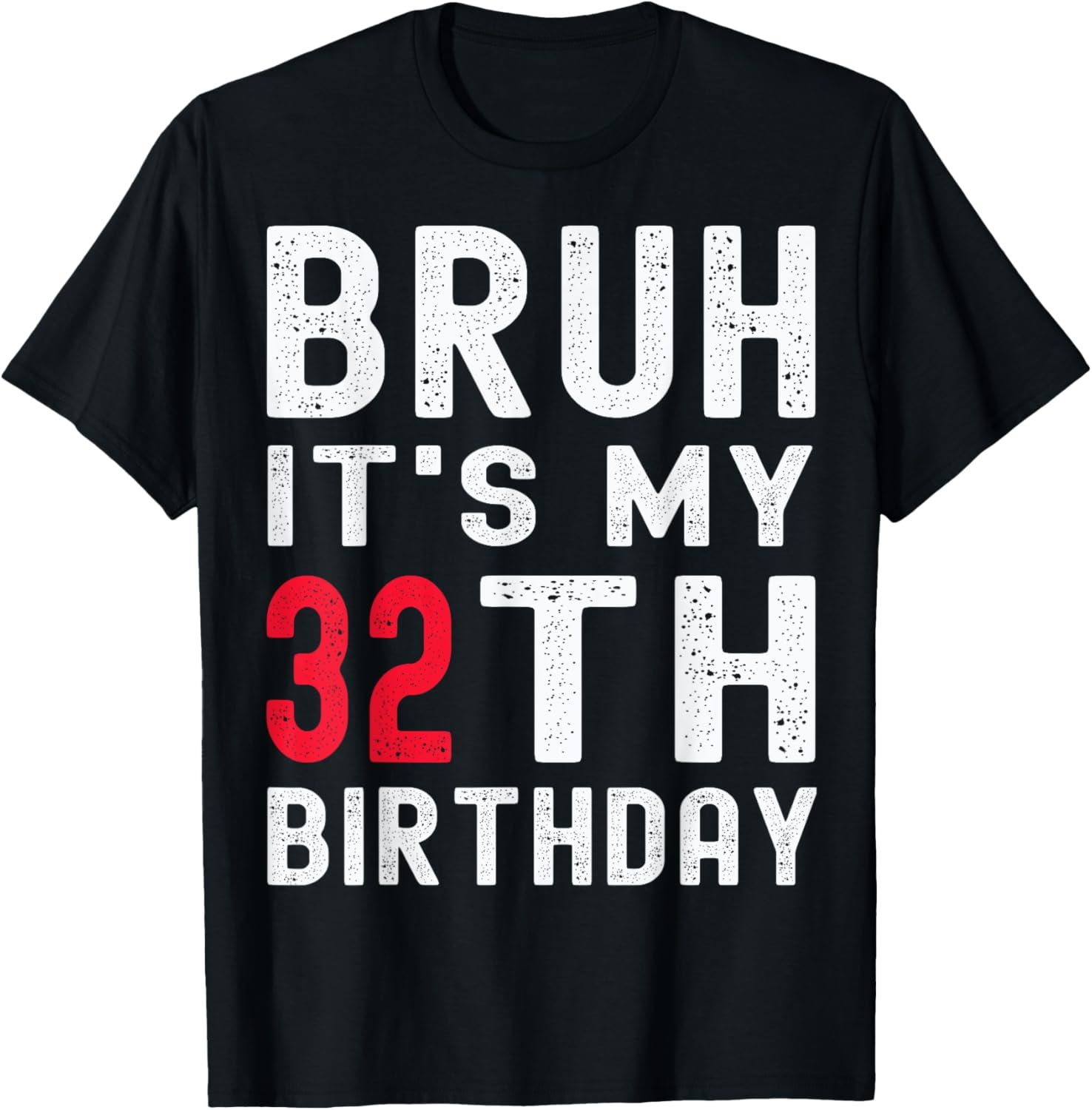 Bruh It's My 32th Birthday 32 Year Old Birthday Retro T-Shirt - Walmart.com