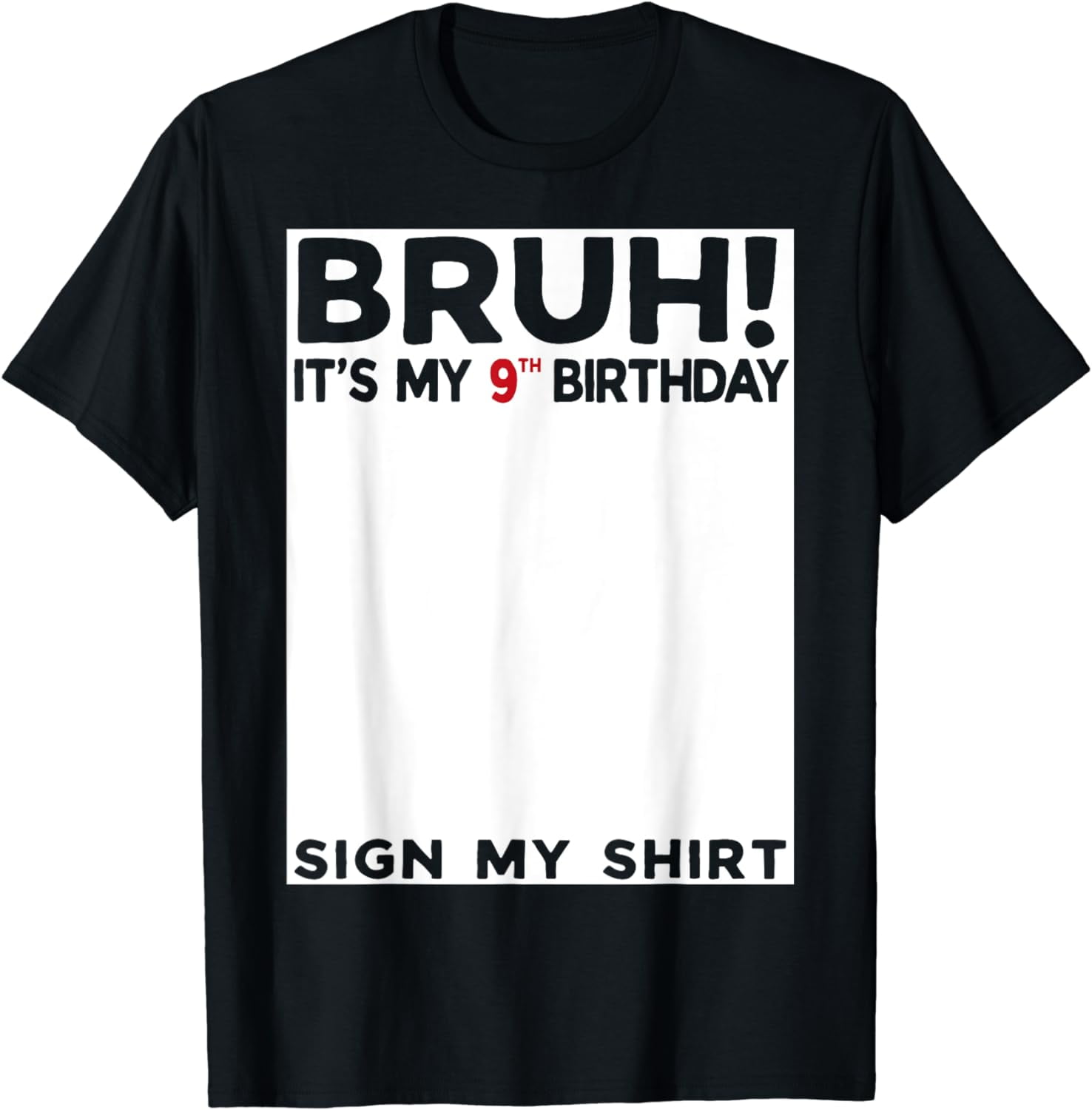 Bruh It's My 9th Birthday Sign My Shirt 9 Years Old Birthday T-Shirt ...