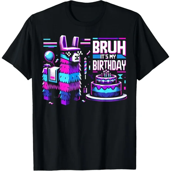 Bruh It's My Birthday Llama Pinata Family And New H27045 T-Shirt, for ...