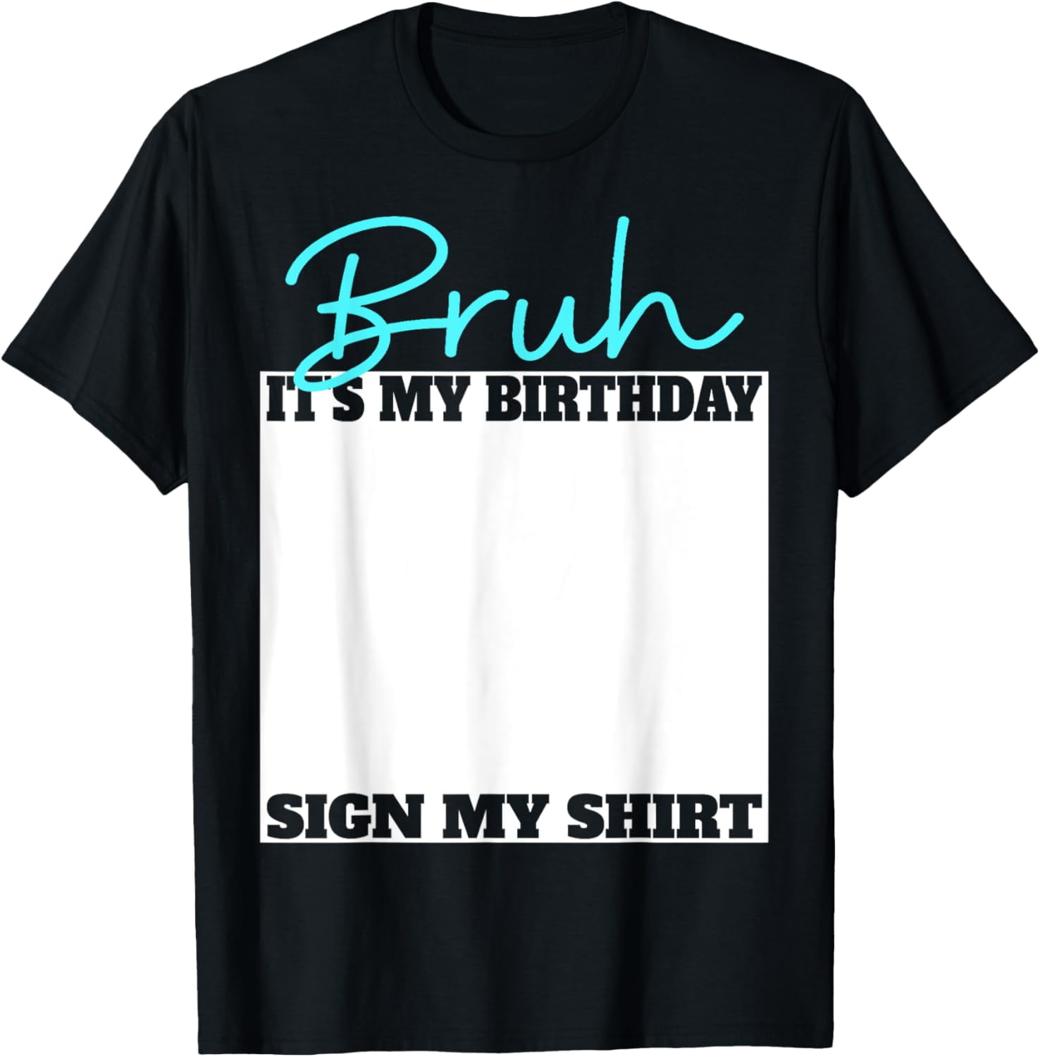 Bruh It's My Birthday Sign My Shirt Birthday Bday Boys Girls T-Shirt ...