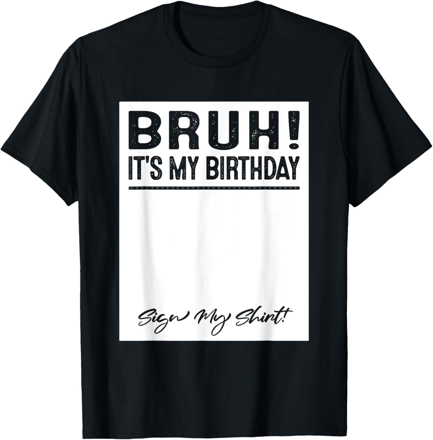 Bruh It's My Birthday Sign My T-Shirt Tops Tee - Walmart.com