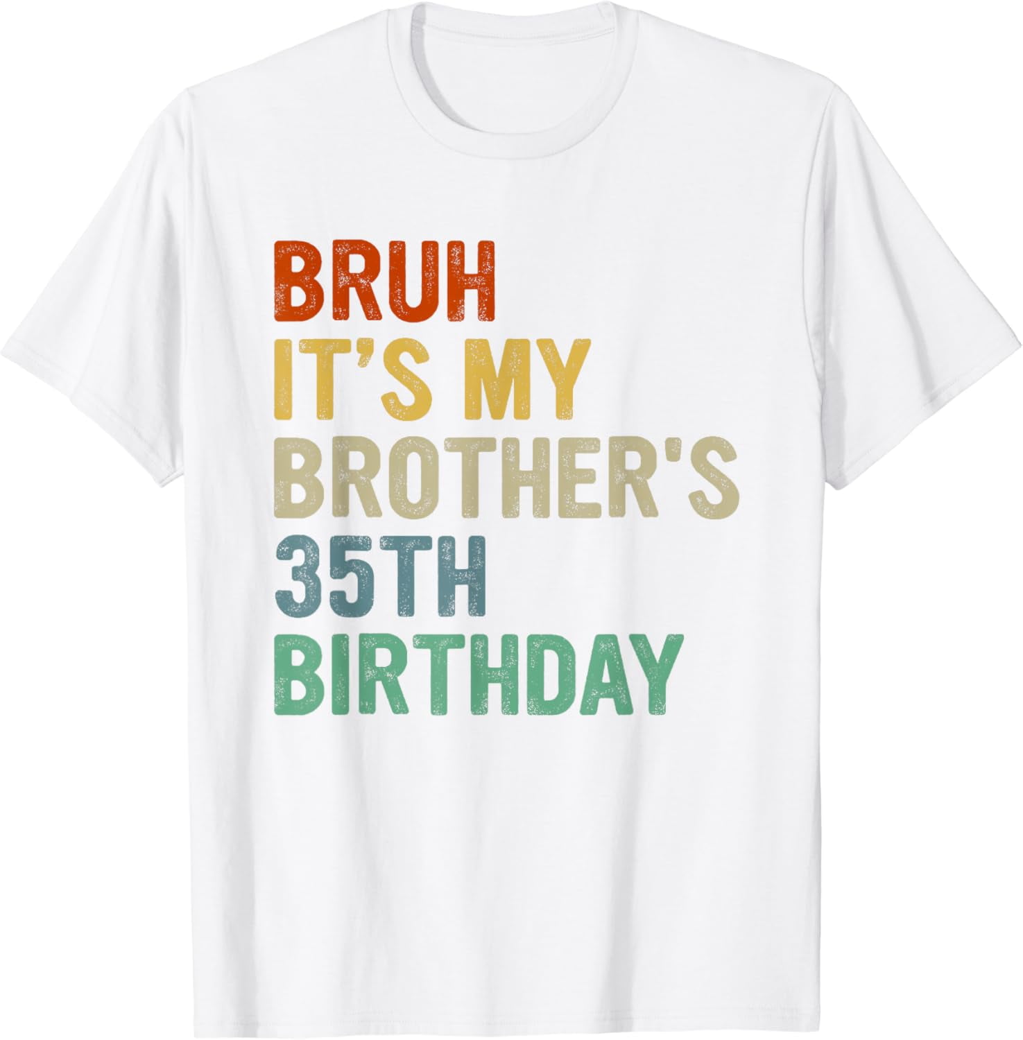 Bruh It's My Brother's 35th Birthday Turning 35 Years Old T-Shirt ...