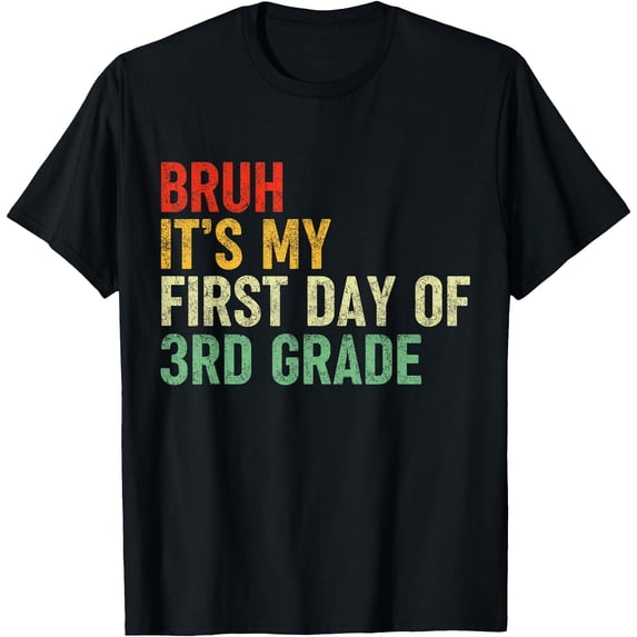 Bruh It's My First Day Of 3Rd Grade Funny Back To School Boy T-Shirt ...