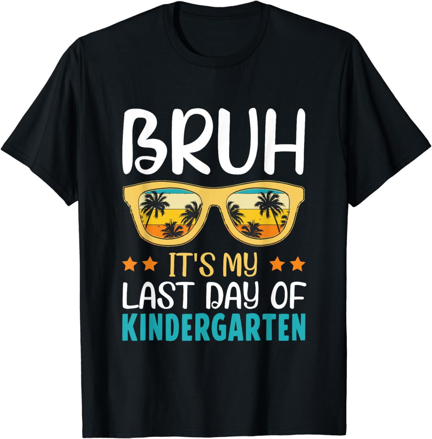 Bruh It's My Last Day Of Kindergarten End Of School Year T-Shirt - Walmart.com