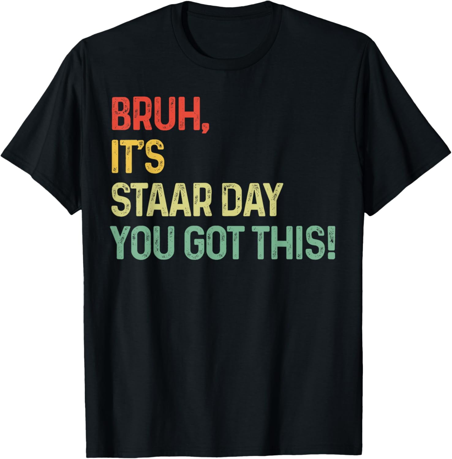 Bruh It’s Staar Day You Got This Funny Testing Day Teacher T-Shirt ...