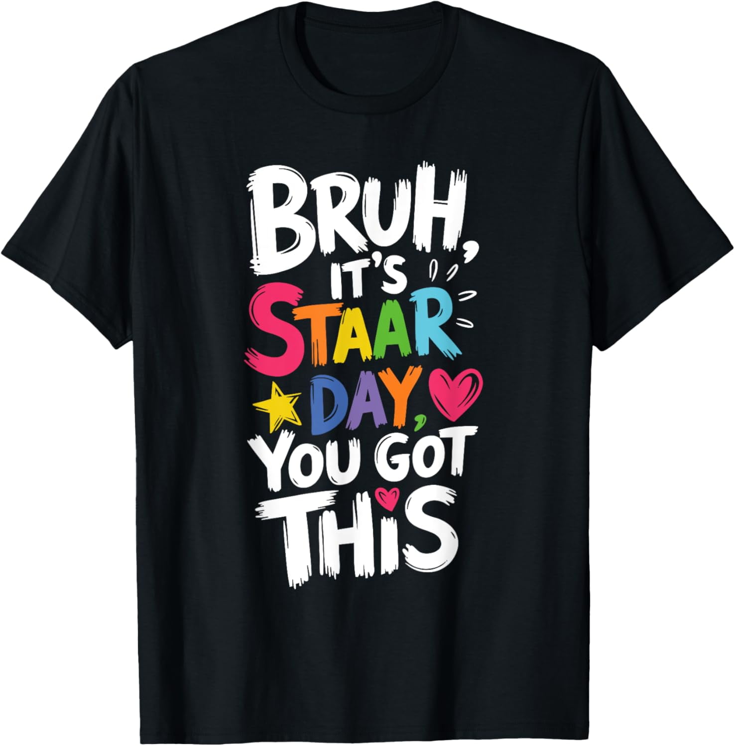 Bruh It’s Staar Day You Got This Funny Testing Day Teacher T-Shirt ...