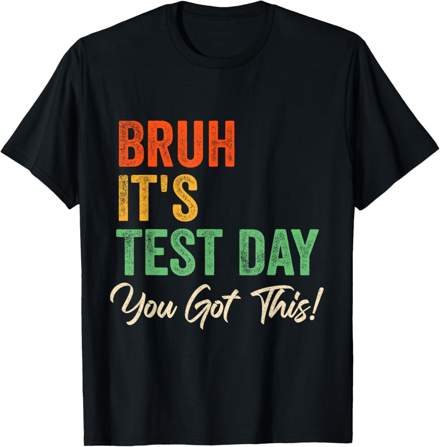 Bruh It's Test Day You Got This Testing Day Teacher Kids T-Shirt100 ...