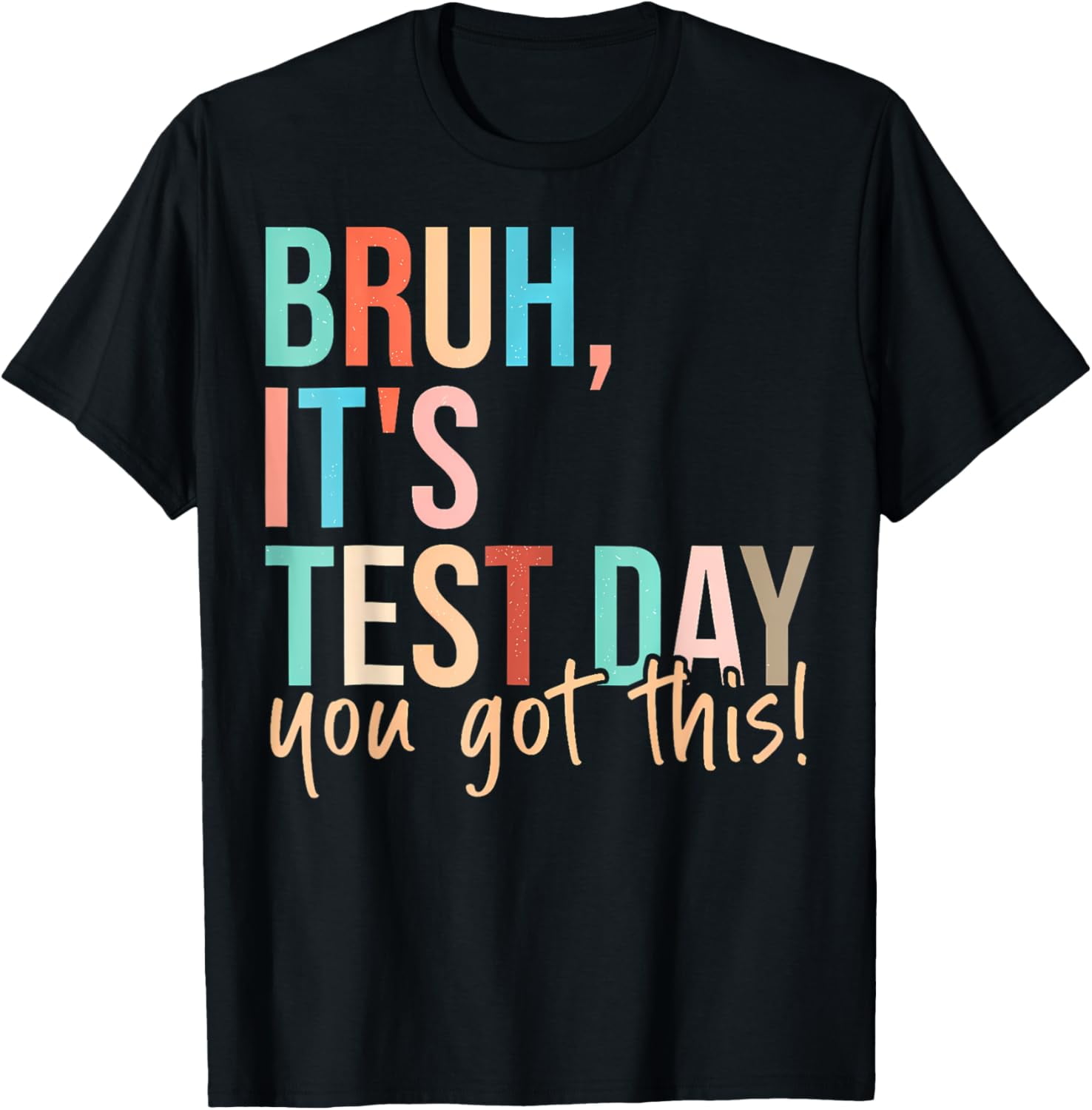 Bruh It's Test Day You Got This Testing Day Teacher Kids T-Shirt ...